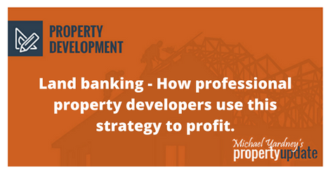 Land banking - the property development strategy of the pros