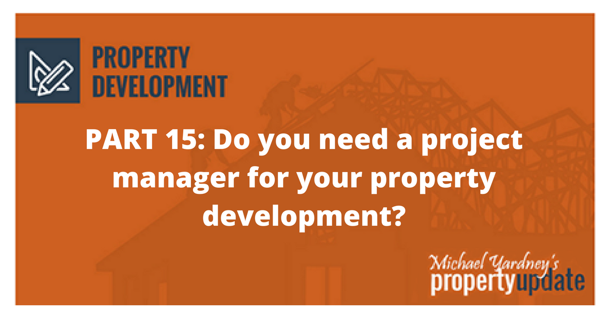 Property development guide part 15 - Do you need a project manager?